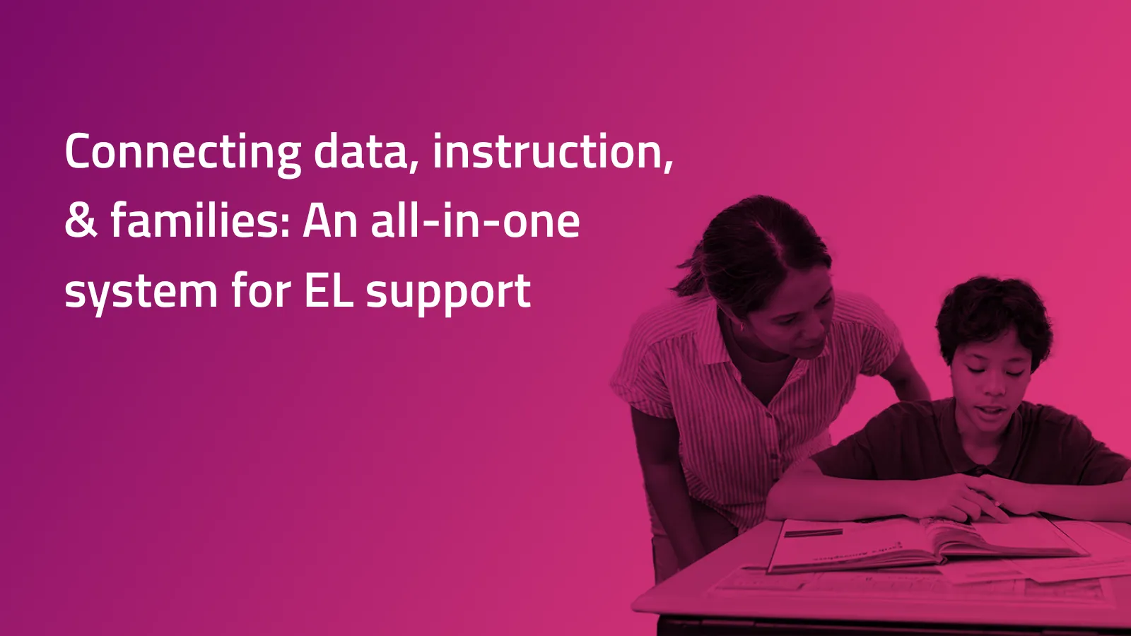 Connecting data, instruction, & families: An all-in-one system for EL ...