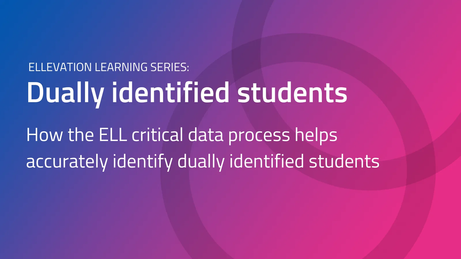Using the ELL Critical Data Process | Ellevation