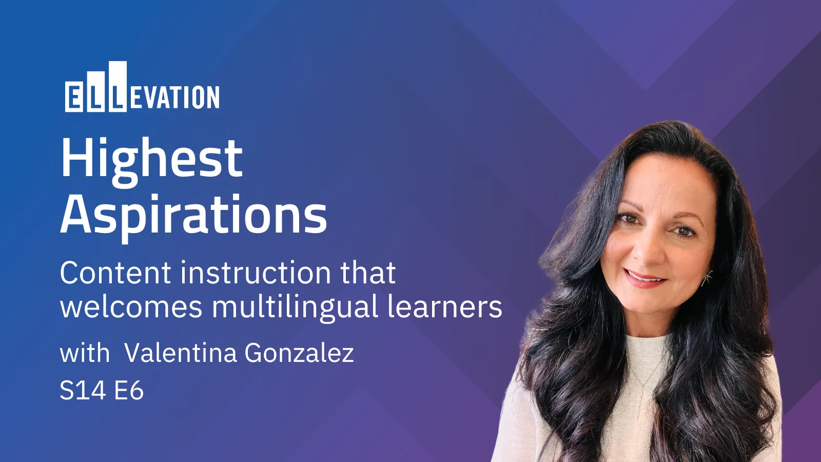 Content instruction that welcomes multilingual learners with Valentina Gonzalez | Ellevation