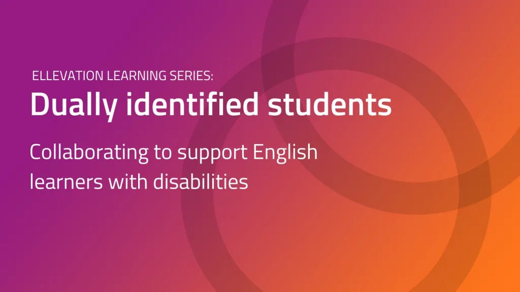 Collaborative support for English Learners with disabilities | Ellevation