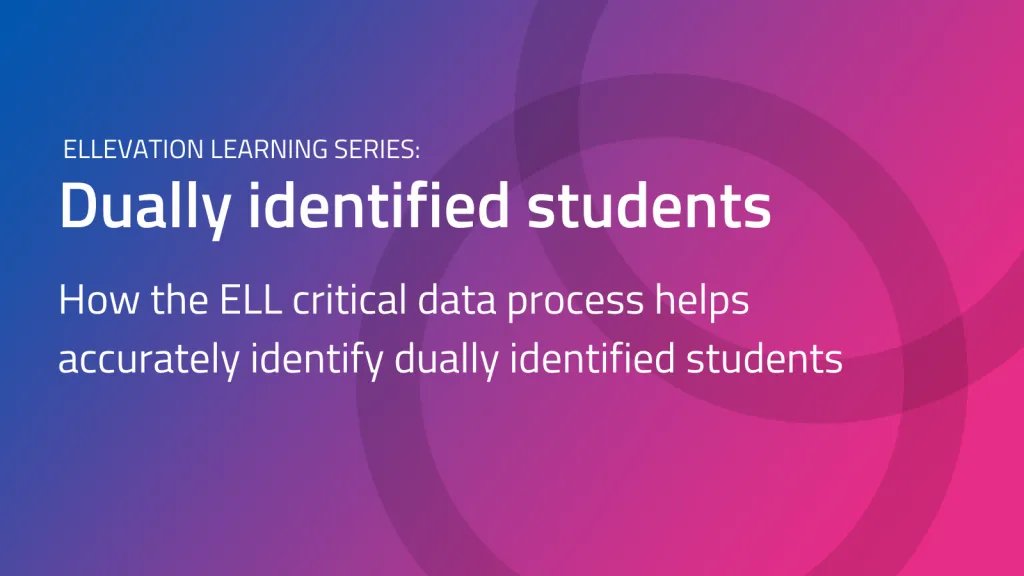 Using the ELL Critical Data Process | Ellevation