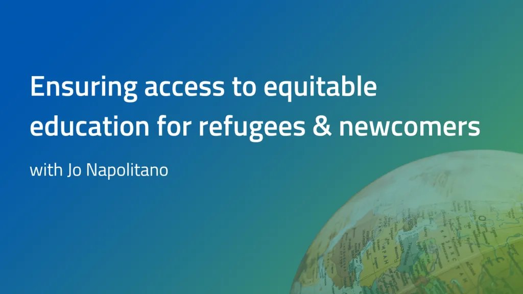 Ensuring Refugees and Newcomers Receive the Education They Deserve ...